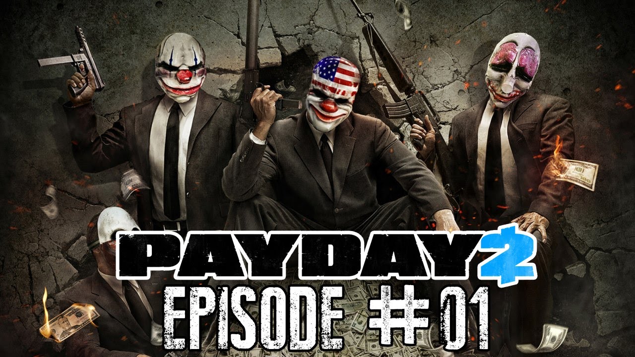 Payday 2 - Episode #01 - Let's play - "Everybody Be Cool This Is a ...