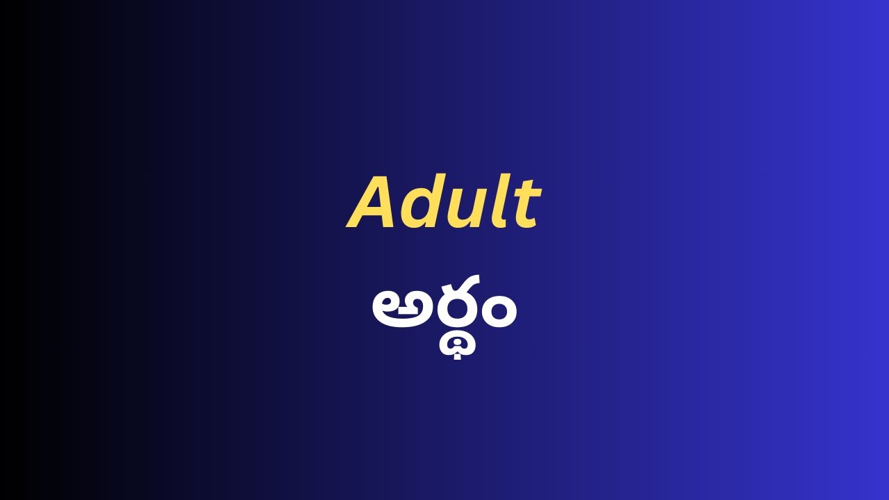 Adult Meaning in Telugu with Examples | Adult తెలుగు లో అర్థం - YouTube