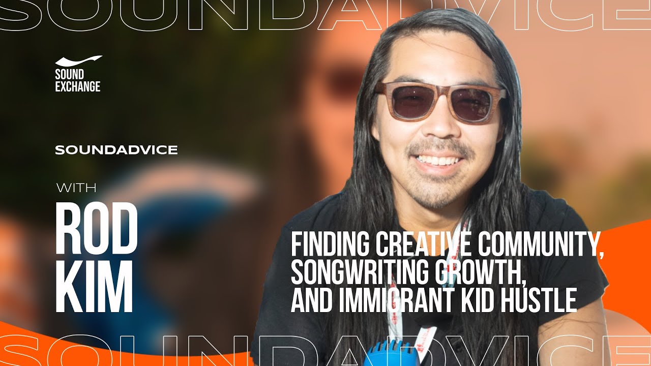 SoundAdvice with Rod Kim | Finding Creative Community, Songwriting ...