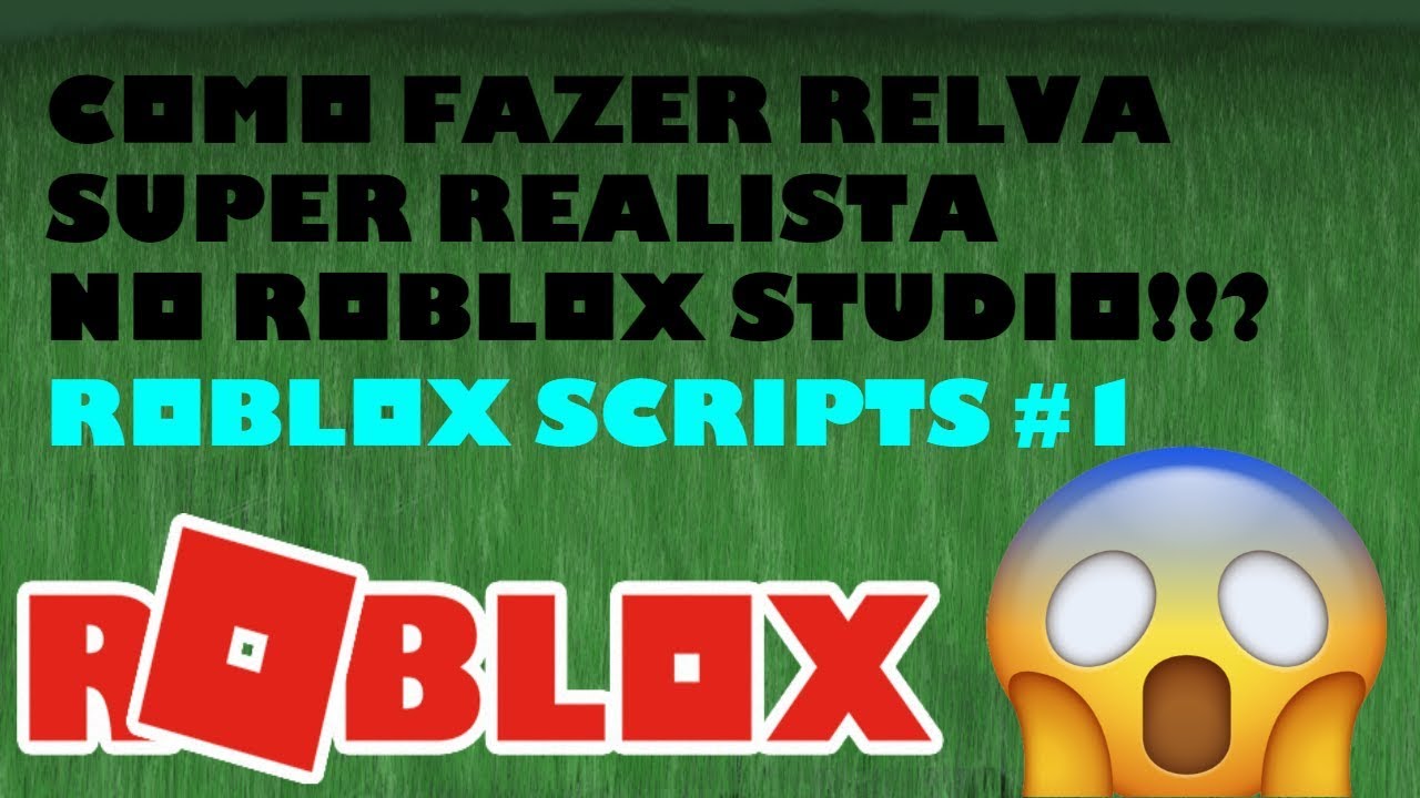 COMO FAZER RELVA SUPER REALISTA NO ROBLOX STUDIO!!? - ROBLOX SCRIPTS ...
