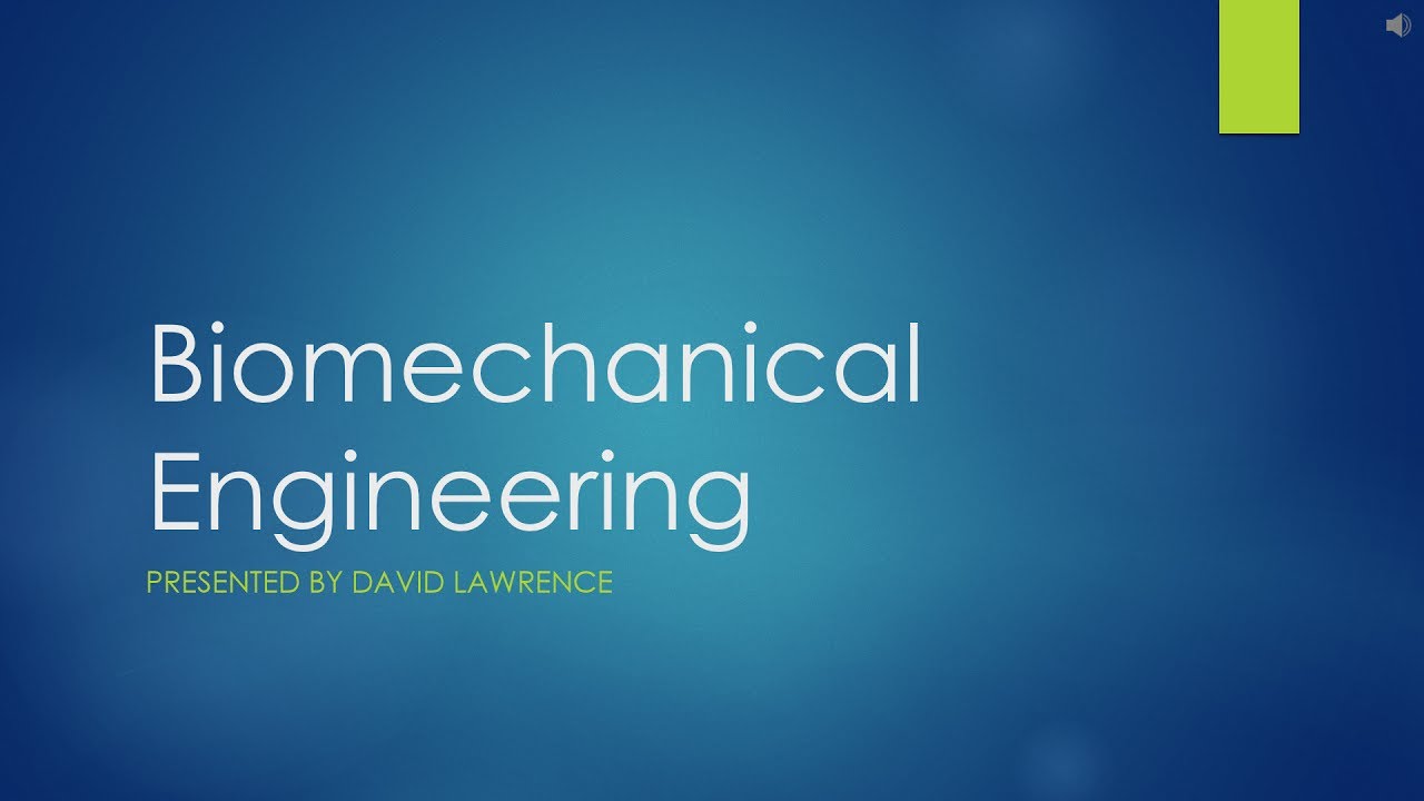 Biomechanical Engineering Presentation by David Lawrence - YouTube