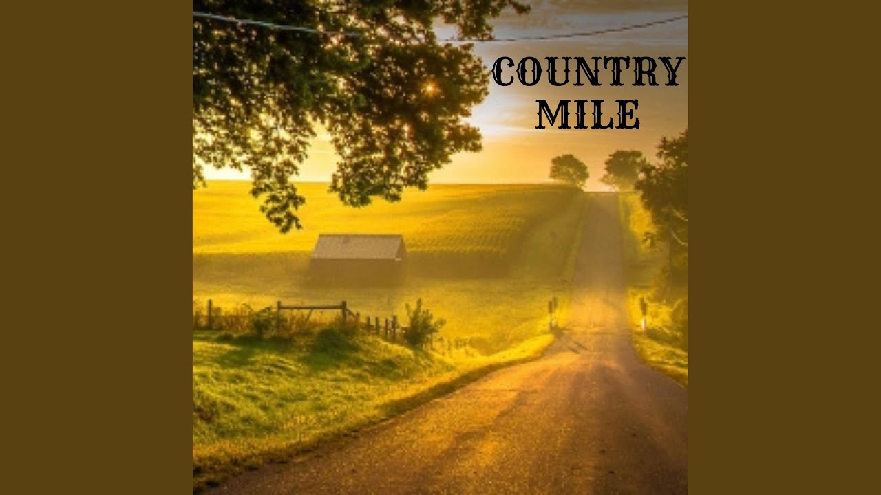 Country Mile - YouTube