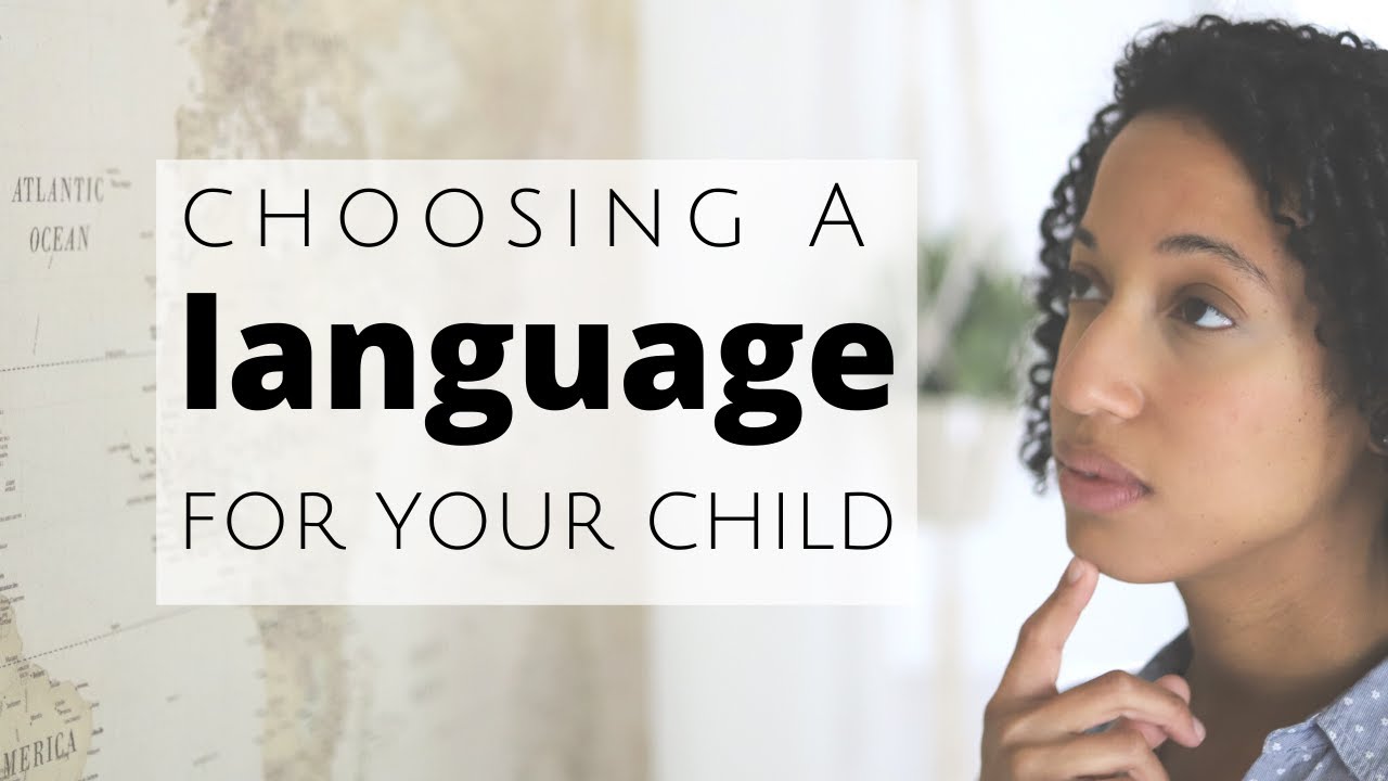 How to Choose a Language | 6 Things to Consider for Raising Bilingual ...