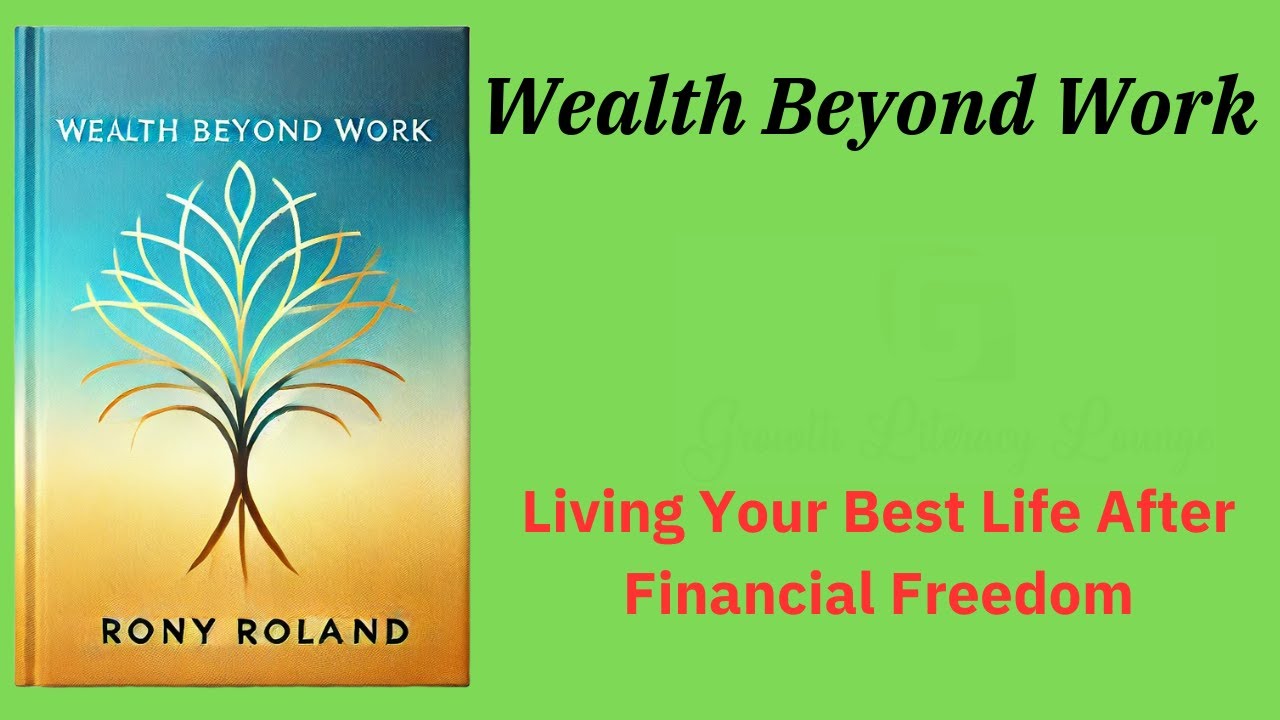 Wealth Beyond Work: Living Your Best Life After Financial Freedom ...