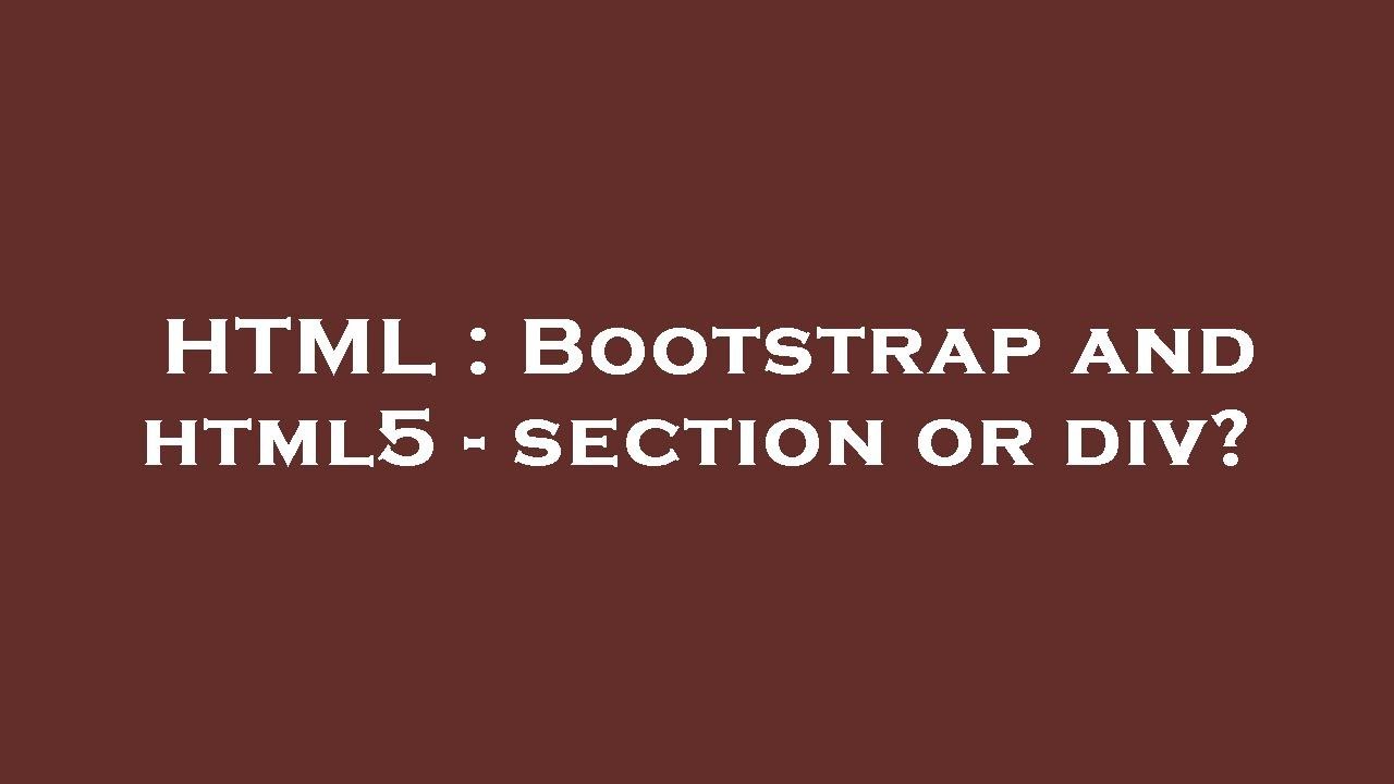 HTML : Bootstrap and html5 - section or div? - YouTube