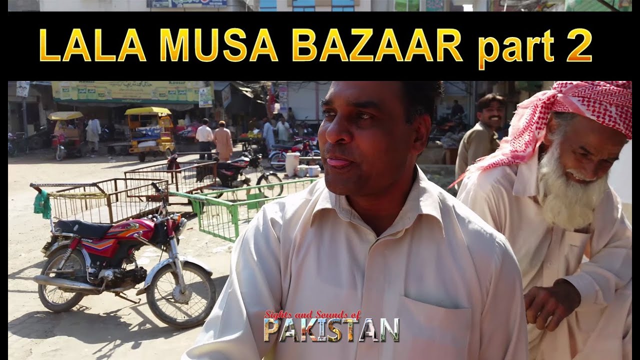 Lala Musa Bazaar Pakistan 2016 - part 2 (4K Ultra HD) - YouTube