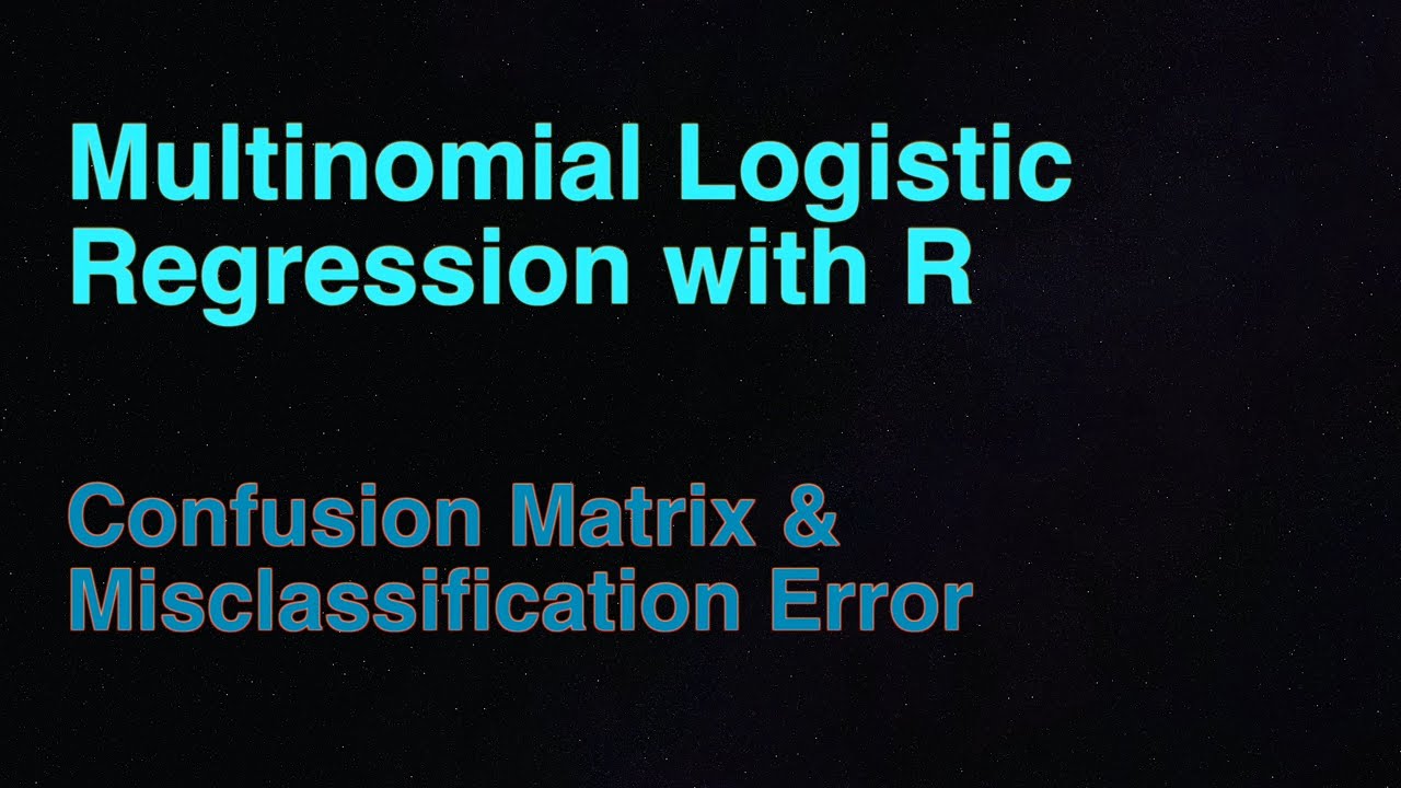 Multinomial Logistic Regression with R | 3. Confusion Matrix & Misclassification Error - YouTube