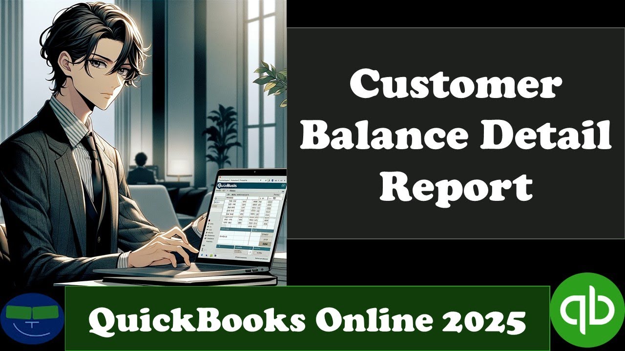Customer Balance Detail Report 2 QuickBooks Online 2025 - YouTube