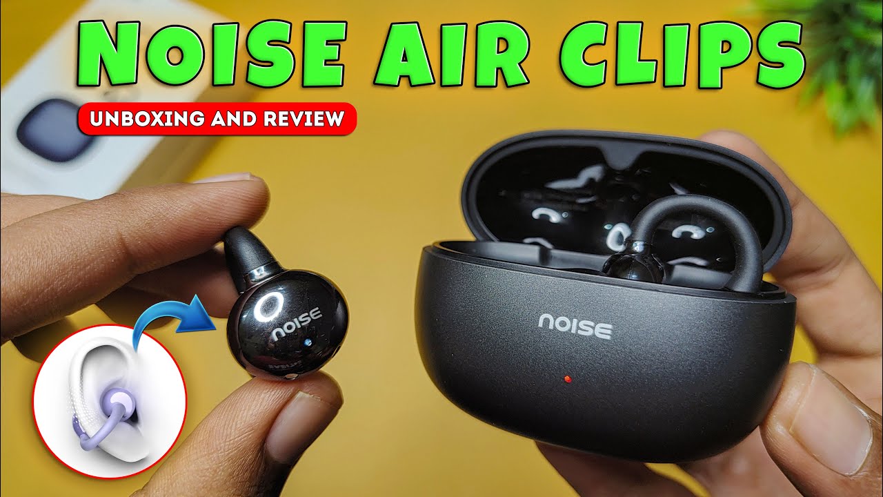 Noise Air Clips | Unboxing & Review | Unique Design Open Ear Buds ...