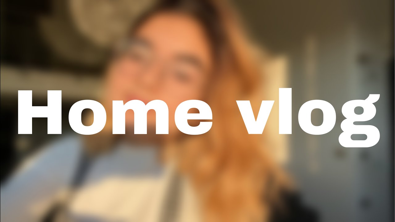 home vlog - YouTube