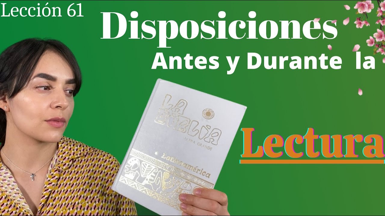 Disposiciones Antes y Durante la Lectura de la Biblia 📖 // Lección 61 ...