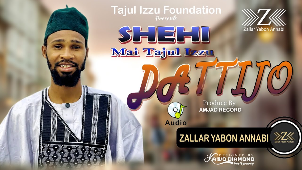 Shehi Ahmad Mai Tajul Izzu - DATTIJO (Official Audio 2023) @Zallar ...