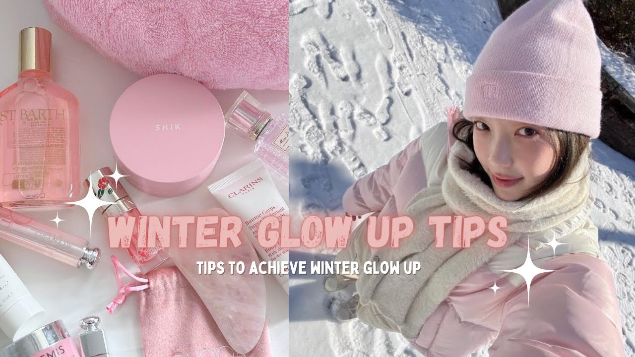Glow up tips for winter | how to achieve winter glow up | Tips + advice ...