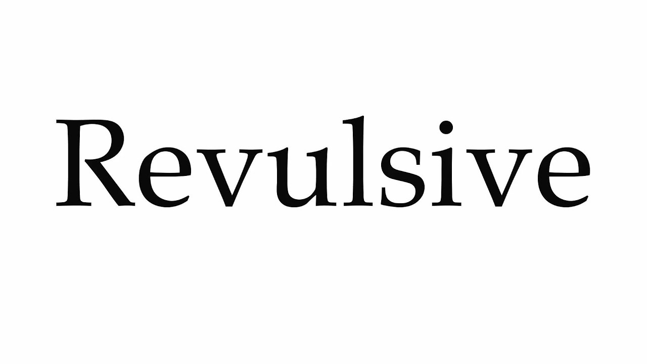How to Pronounce Revulsive - YouTube