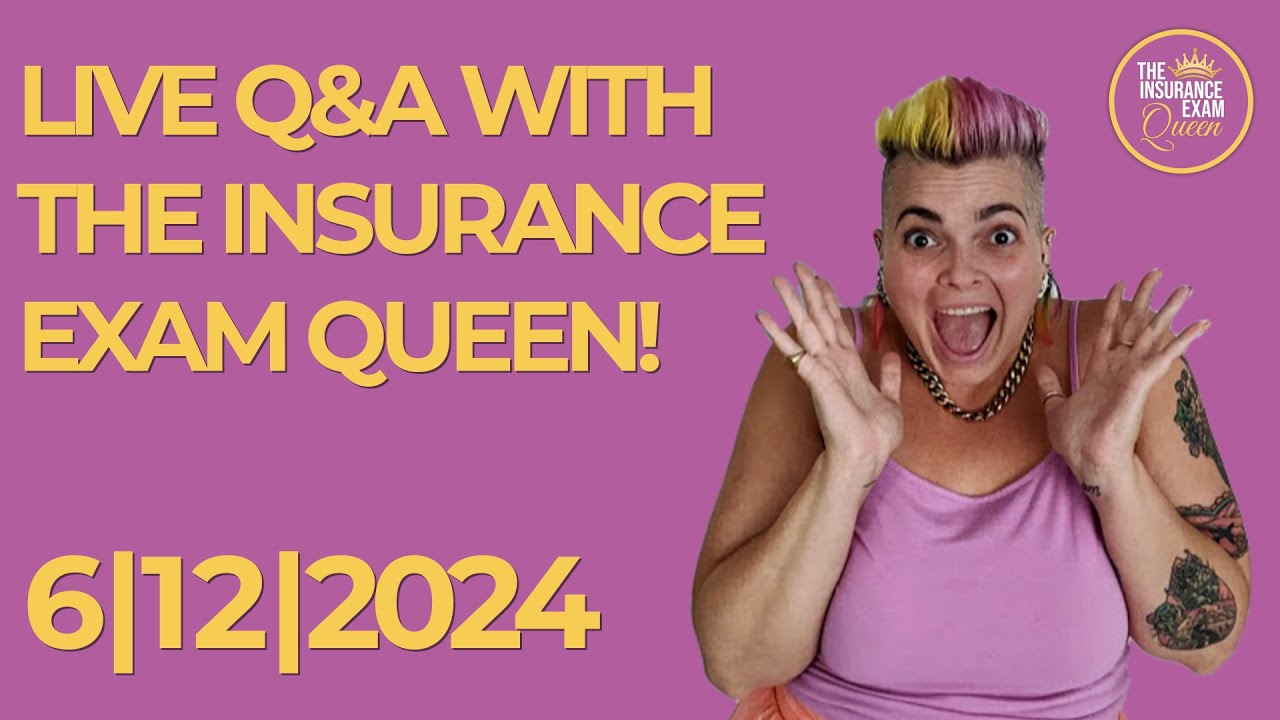 Live Q&A w/ The Insurance Exam Queen! 06/12/2024 - YouTube