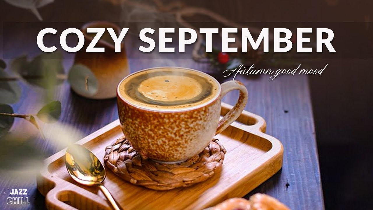 Cozy September ☕🍂 Jazz and Bossa Nova Autumn good mood to start the new ...