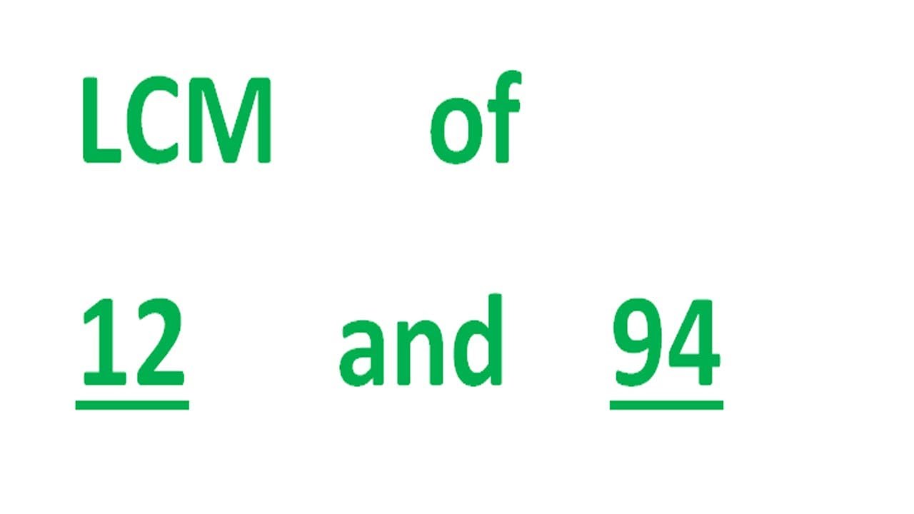 LCM of 12 and 94 - YouTube