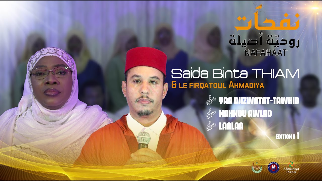NAFAHAAT - Saida Binta THIAM & le Firqatoul Ahmadiya - Édition #1 - YouTube