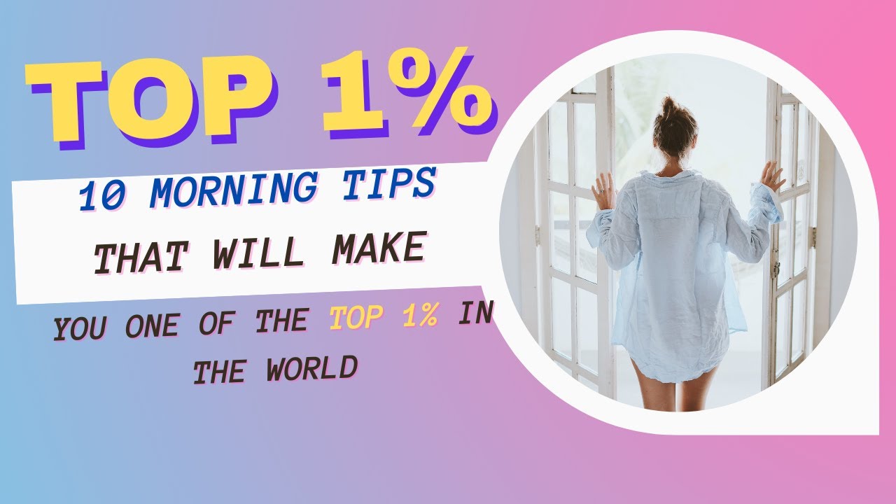 TOP 1% : 10 Tips For a Perfect Morning Routine | Wake Up Right Start ...