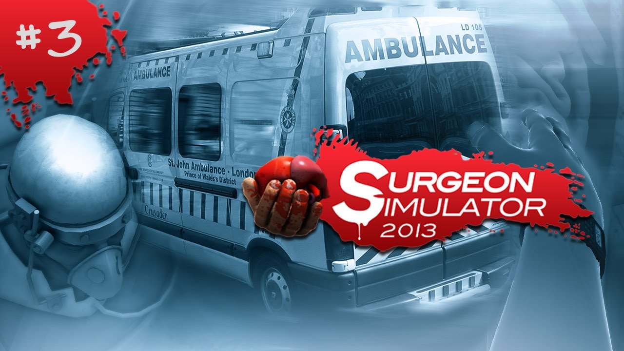 Surgeon Simulator 2013 / #3 / Ambulance Rush! / *Face-mask realism ...
