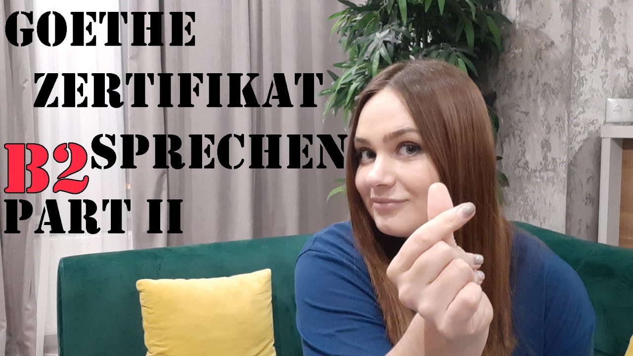 Goethe-Zertifikat B2 Sprechen Teil 2 - YouTube