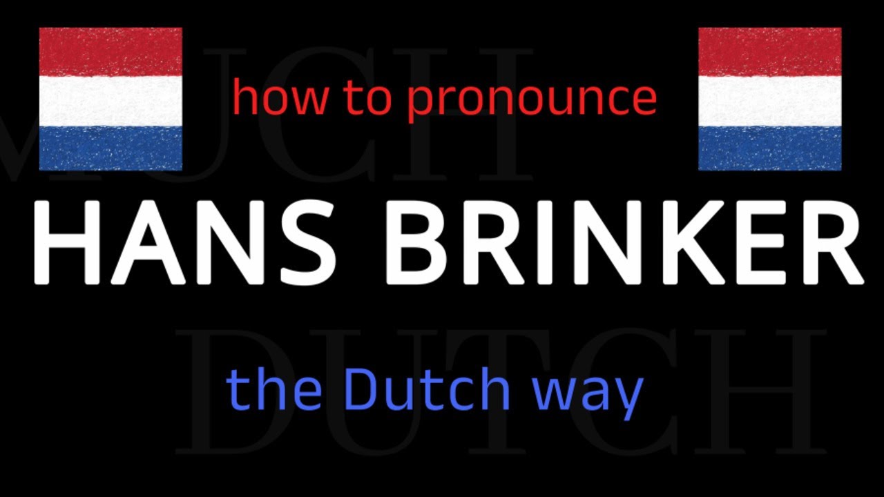 How to say HANS BRINKER in Dutch. Follow this short tutorial. - YouTube