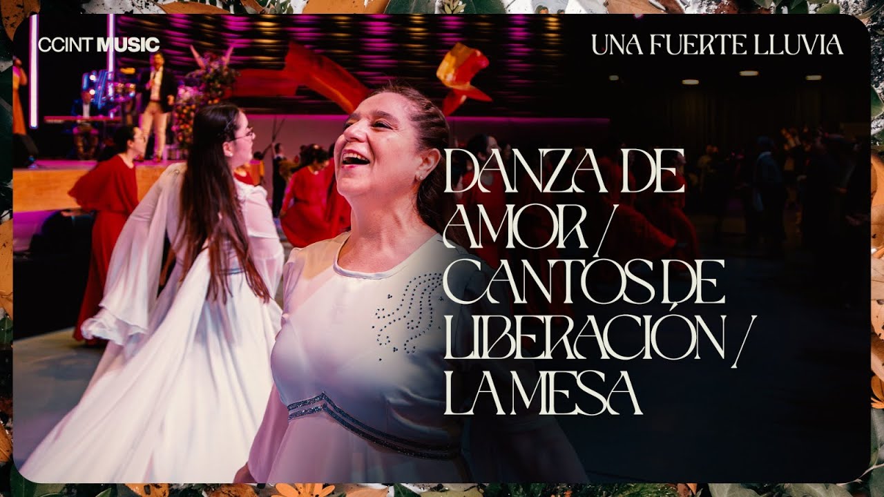 Danza de Amor, Cantos de Liberación, La Mesa // Una Fuerte Lluvia [En ...
