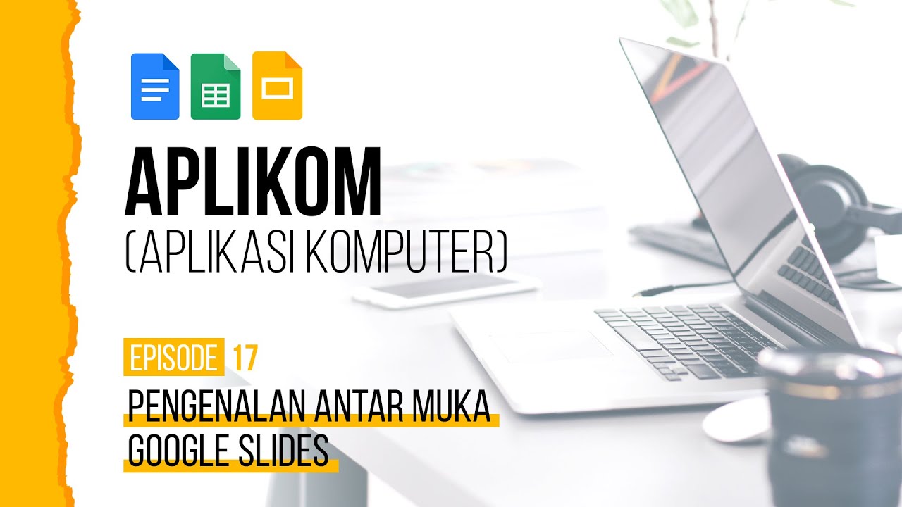 #17 Belajar Google Slides - Pengenalan Antar Muka Google Slides ...