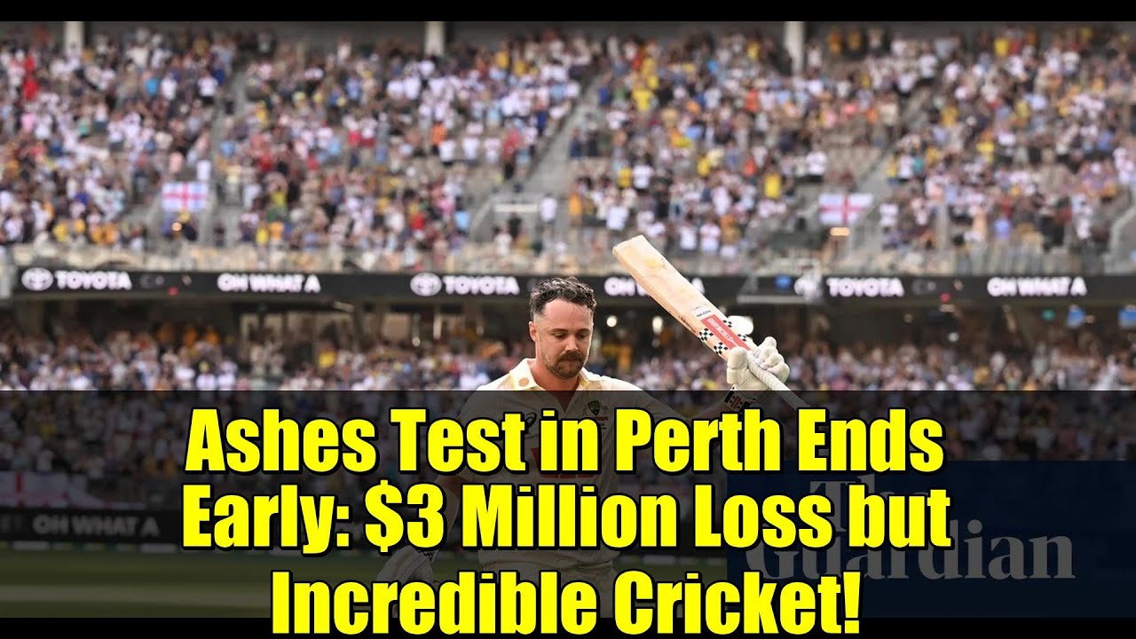 Ashes Test in Perth Ends Early: $3 Million Loss but Incredible Cricket ...