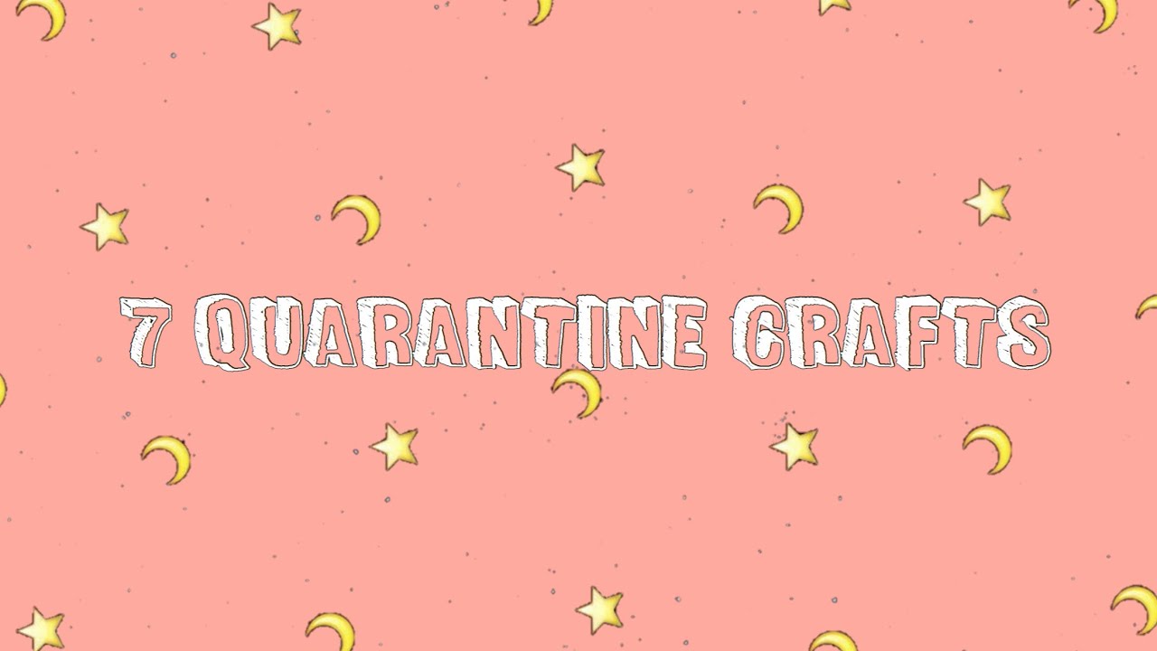7 Quarantine crafts for when you’re bored - YouTube