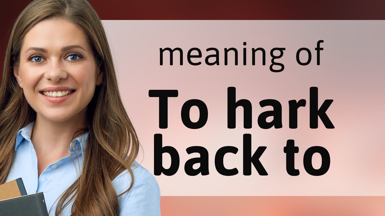 Unraveling the Phrase "To Hark Back To" - YouTube