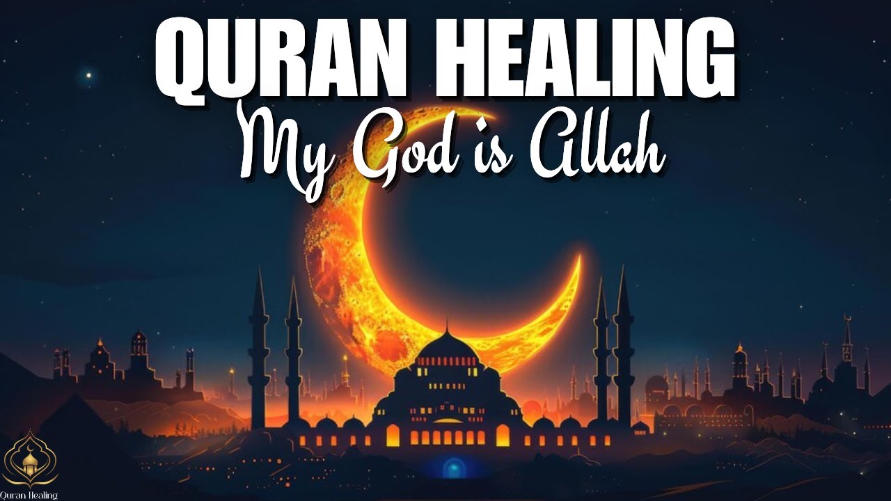 My god is Allah - Quran Healing - YouTube