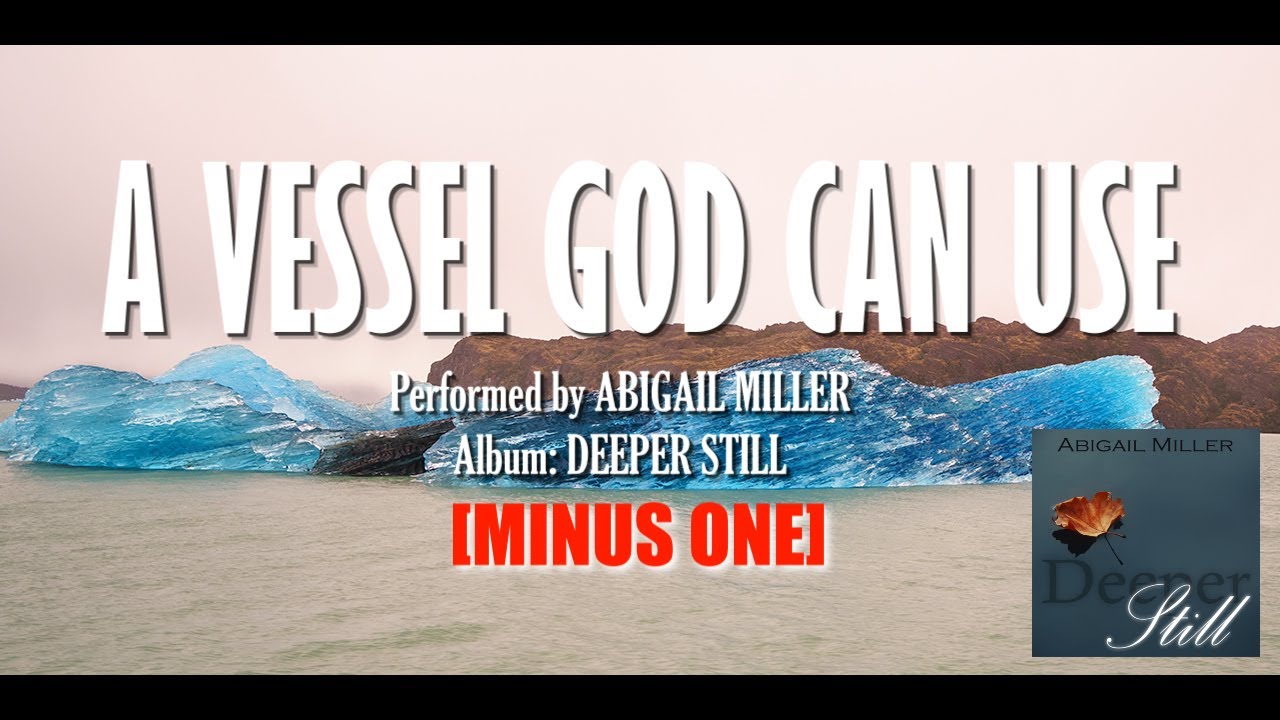 "A Vessel God Can Use" by Abigail Miller || Minus One - YouTube
