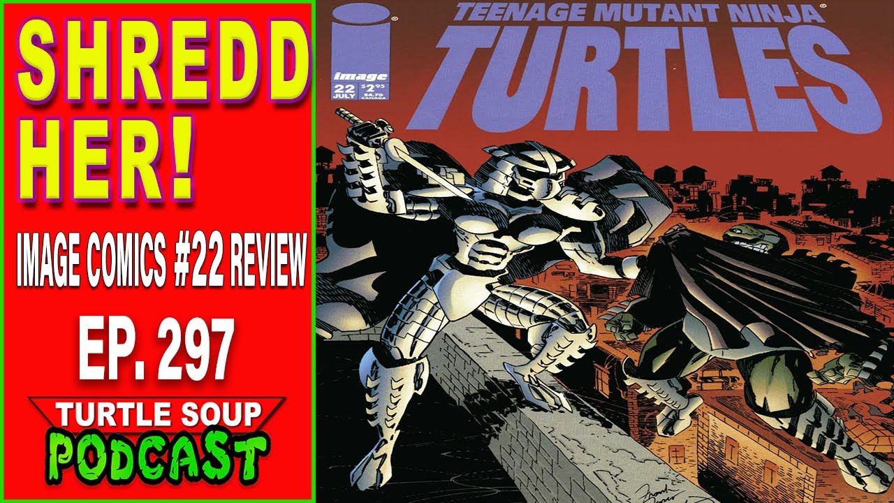 Turtle Soup Podcast Episode 297 Image Comics TMNT issue 22 review ...