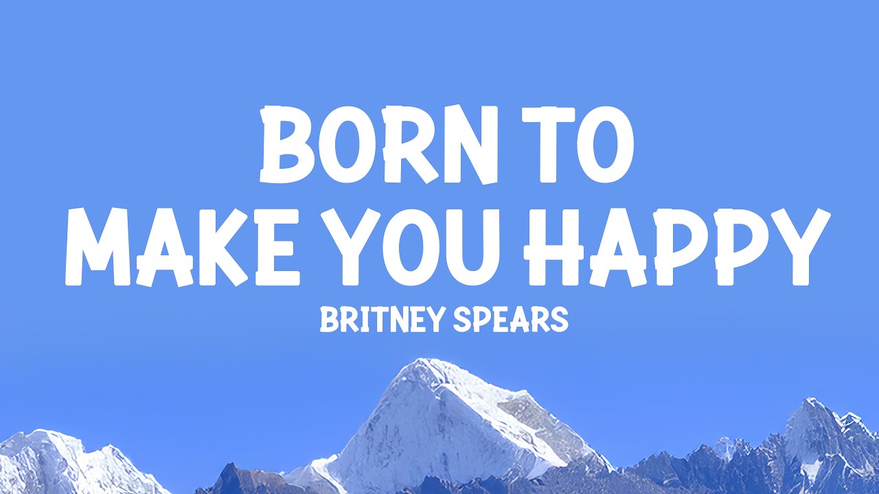 Britney Spears Born To Make You Happy Lyrics Youtube