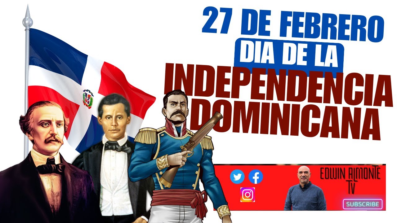 27 DE FEBRERO DIA DE LA INDEPENDENCIA DOMINICANA - YouTube