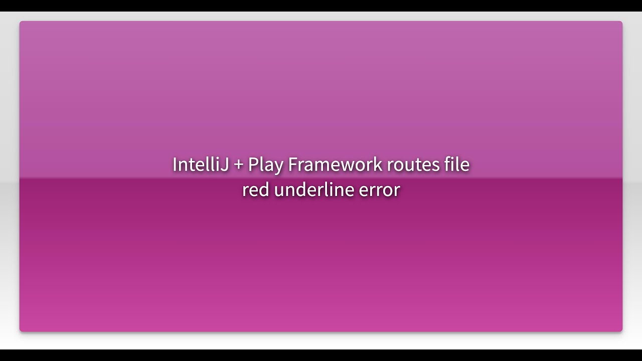 IntelliJ + Play Framework routes file red underline error - YouTube