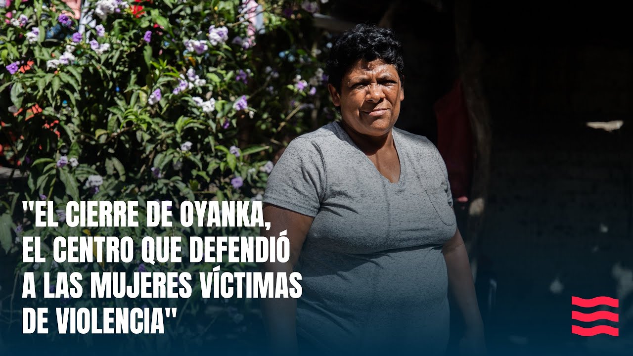 El cierre de Oyanka, el centro que defendió a las mujeres víctimas de ...