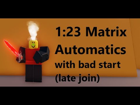 1:23 Matrix Automatics with bad Start (late join Speedrun) // Roblox ...