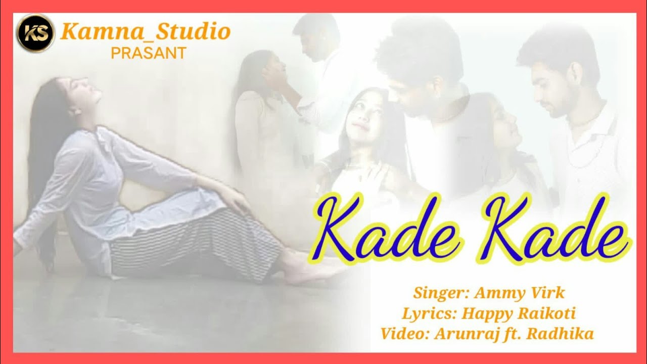 Kade Kade song | Ammy Virk (official video) | latest video song ...