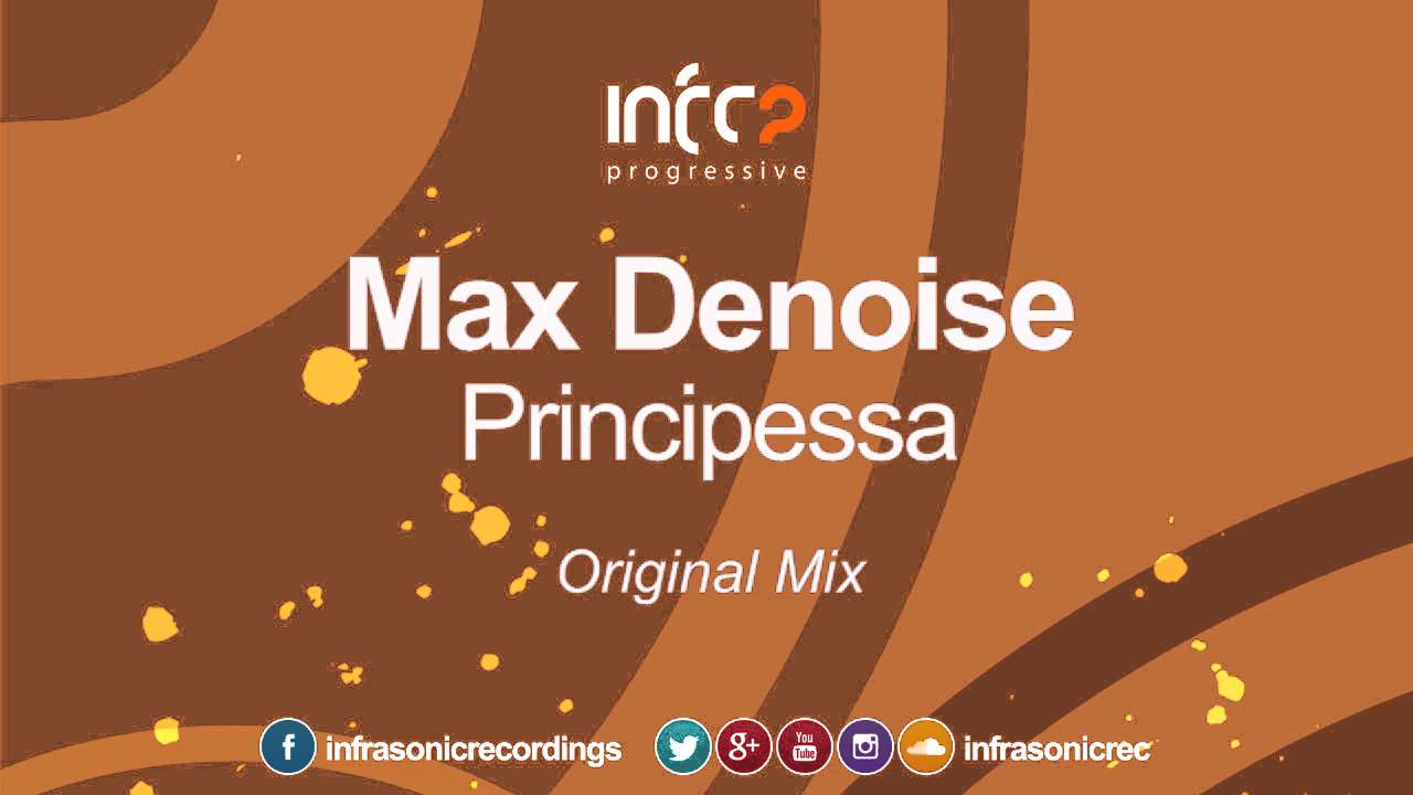 Max Denoise - Principessa [InfraProgressive] OUT NOW! - YouTube