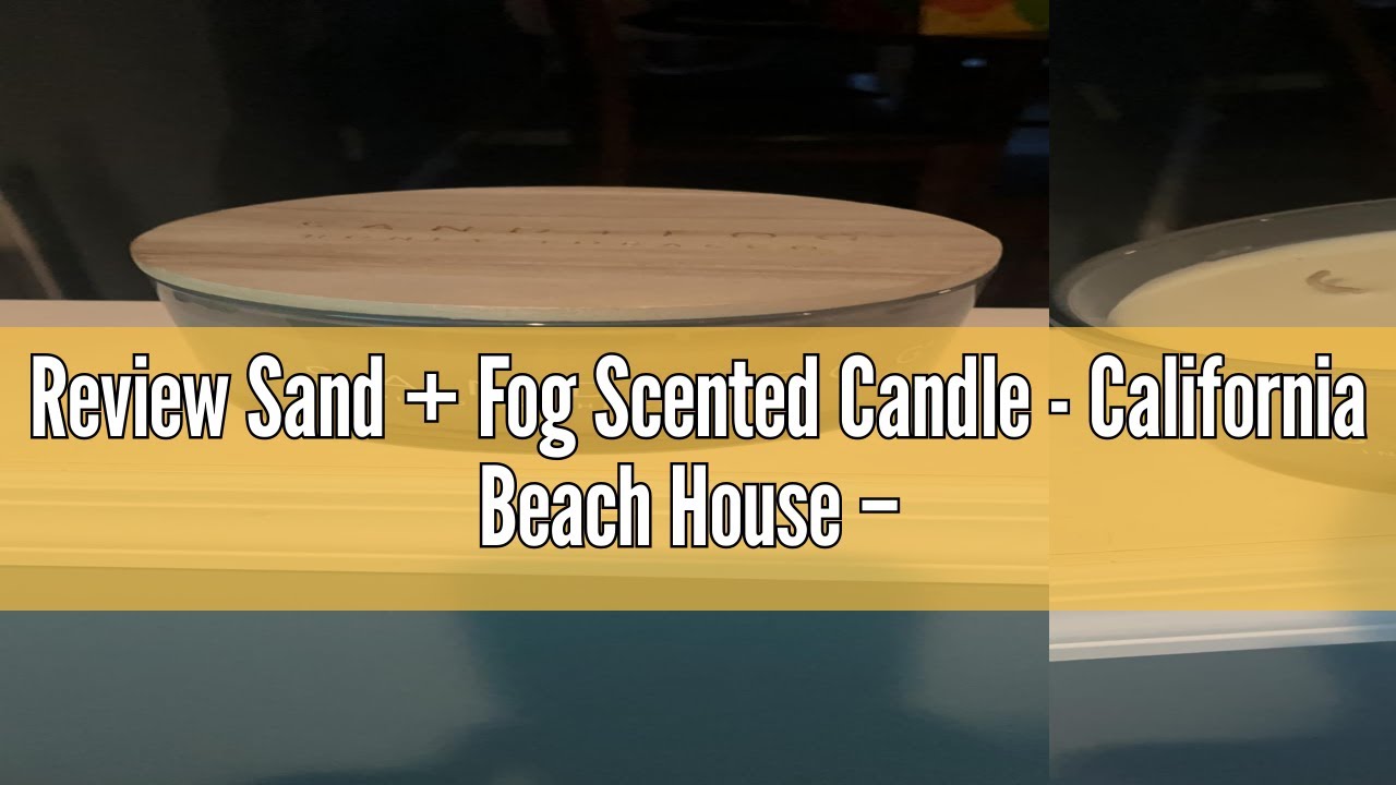 Review Sand + Fog Scented Candle - California Beach House – Additional ...