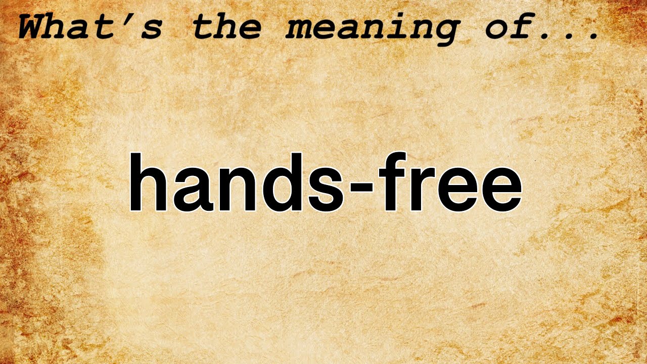 Hands Free Meaning Definition Of Hands Free YouTube Hands Free Meaning Definition Of Hands Free YouTube