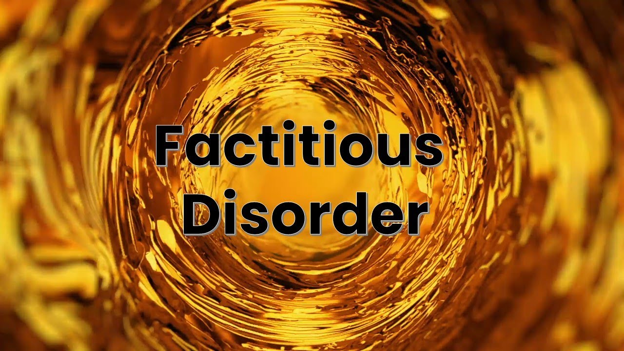 Factitious Disorder ( ABNORMAL PSYCHOLOGY 4K ) - YouTube