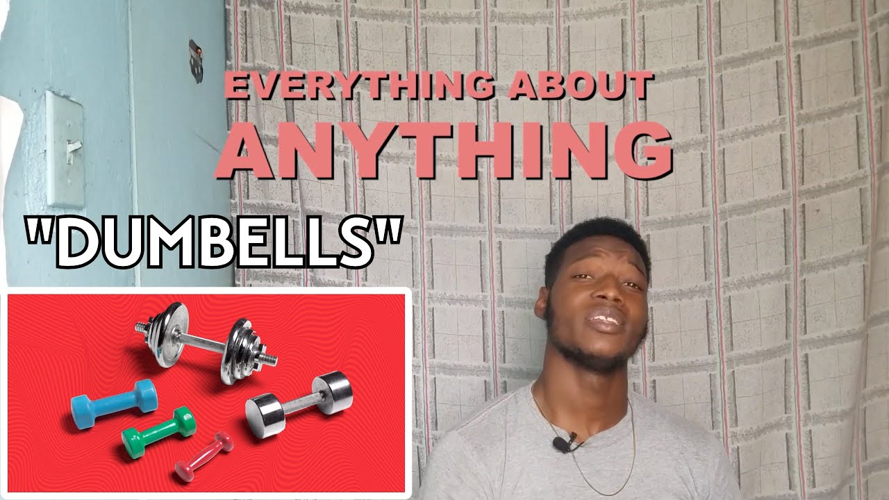 EVERYTHING ABOUT ANYTHING *DUMBELLS FOR DUMMIES* - YouTube