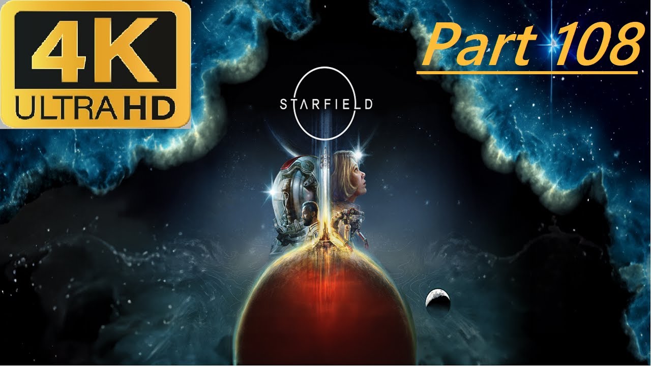 Starfield | First Playthrough 4K UHD 60 fps | Part 108 - YouTube