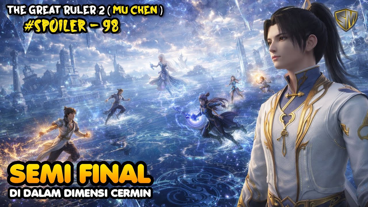 Semi Final – SPOILER 98 The Great Ruler (MU CHEN) SEASON 2 - YouTube