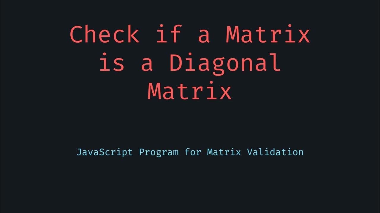 Check if a Matrix is a Diagonal Matrix - YouTube