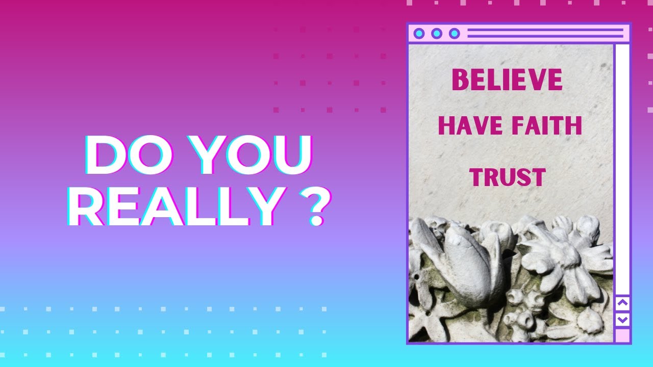 Do You Really ? | BELIEVE, HAVE FAITH, TRUST - YouTube