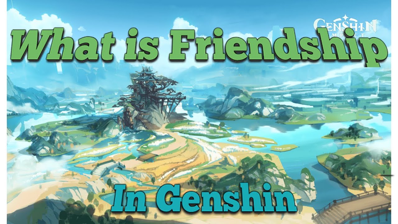 What Is Friendship in Genshin ? - YouTube